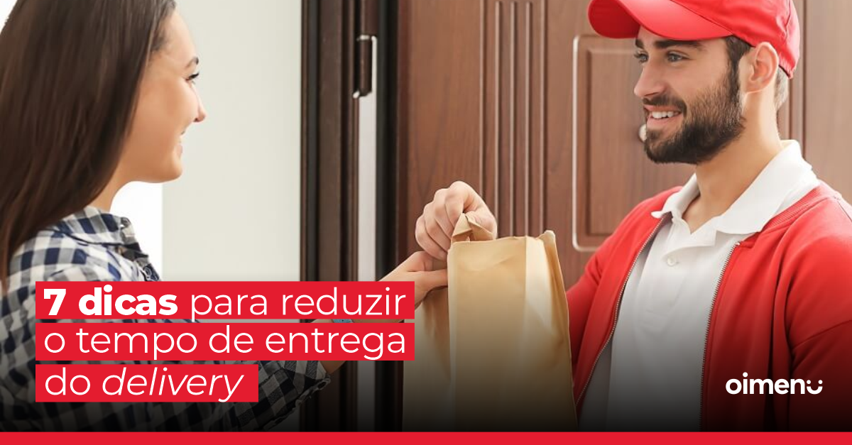 7 dicas para reduzir o tempo de entrega do delivery